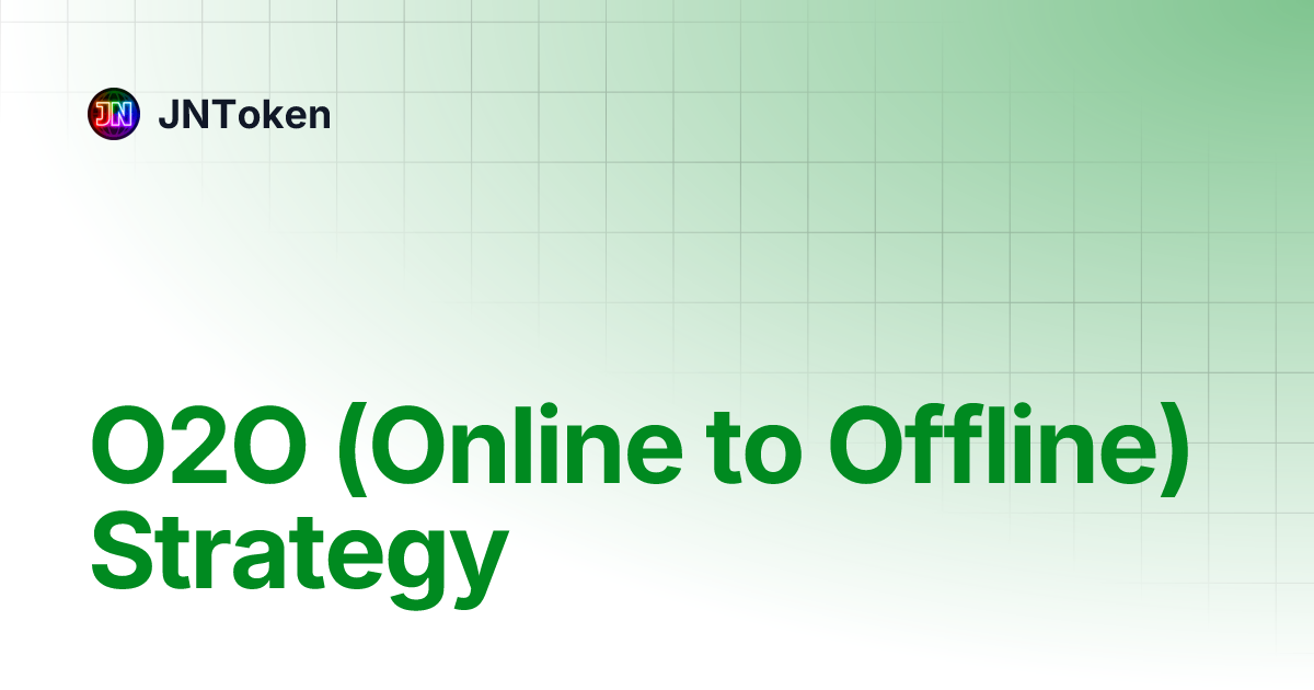O2O (Online to Offline) Strategy | JNToken