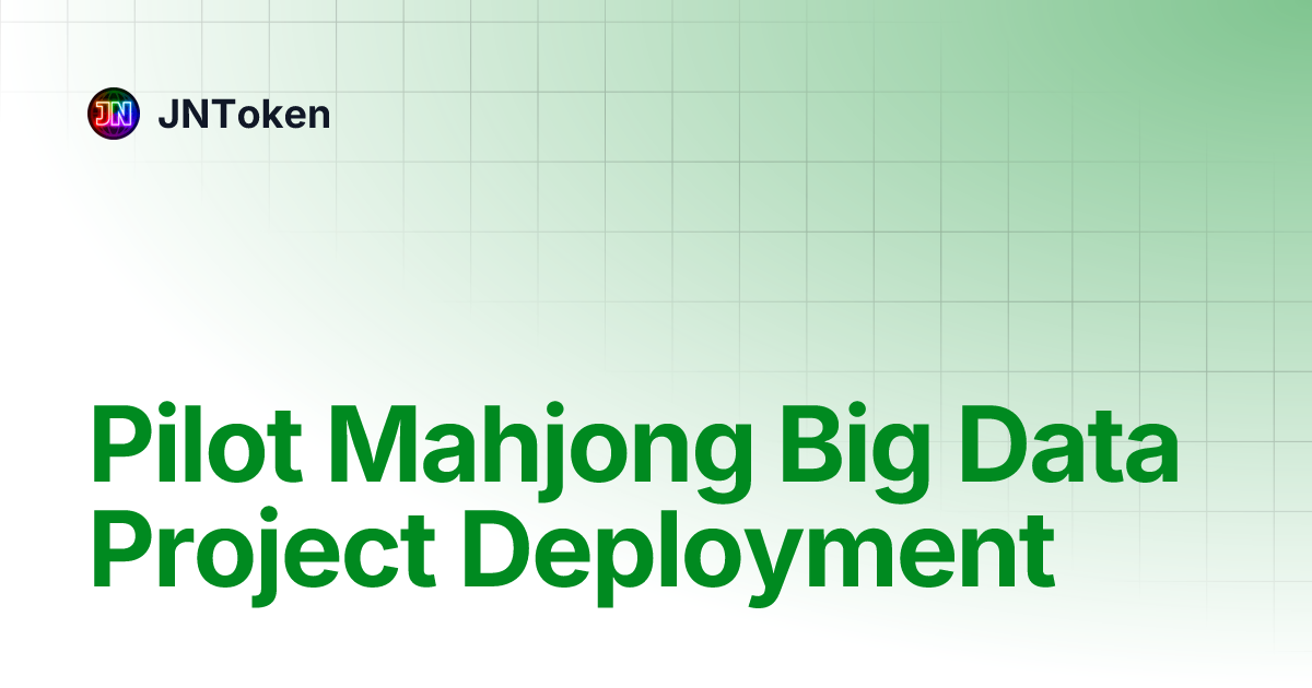 Pilot Mahjong Big Data Project Deployment | JNToken